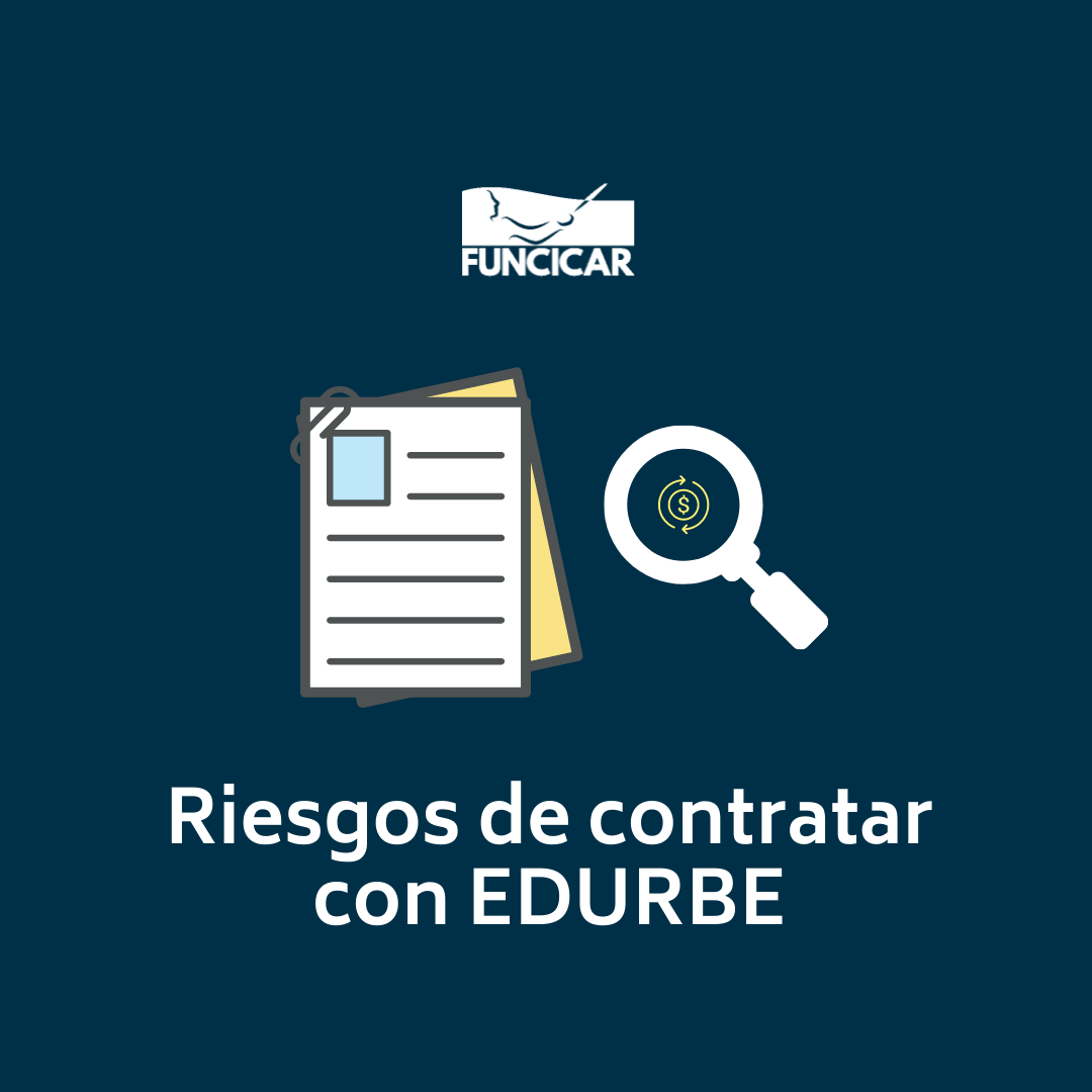 Funcicar Advierte Riesgos En La Contratación Con Edurbe • Funcicar